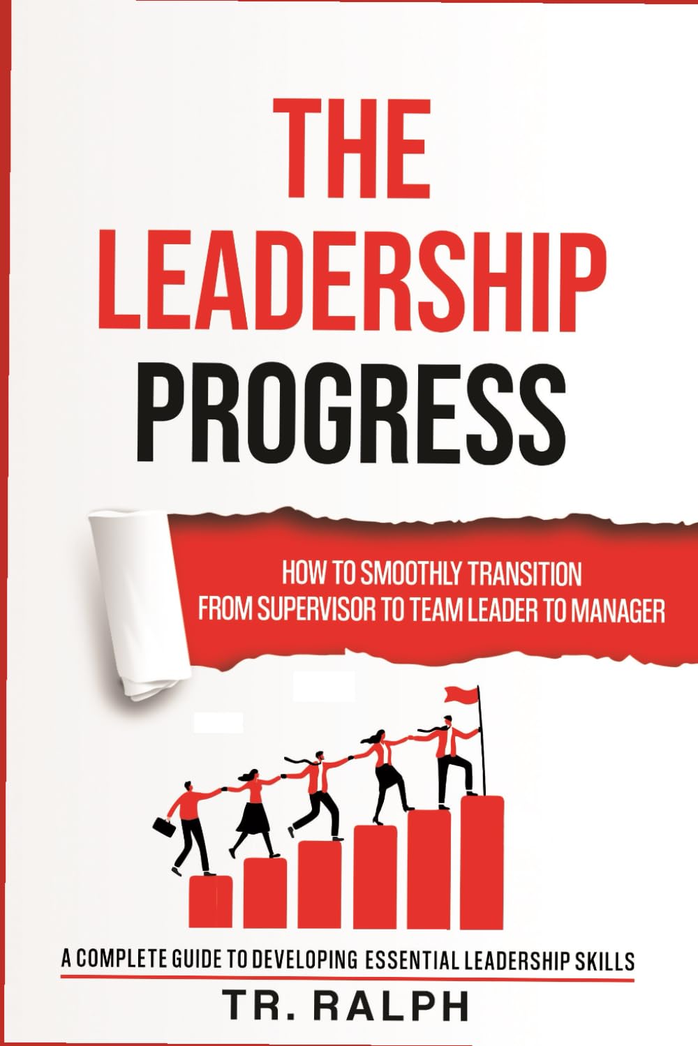 THE LEADERSHIP PROGRESS: HOW TO SMOOTHLY TRANSITION FROM SUPERVISOR TO ...