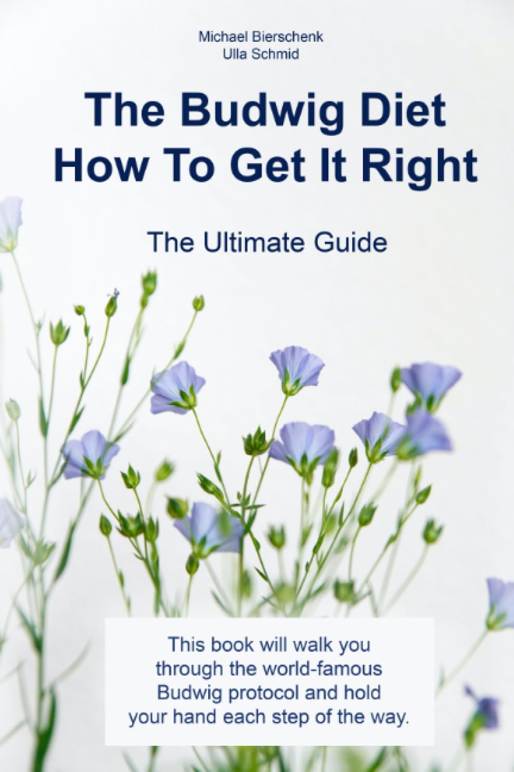 Budwig Diet: How To Get It Right: The Ultimate Guide: Bierschenk ...