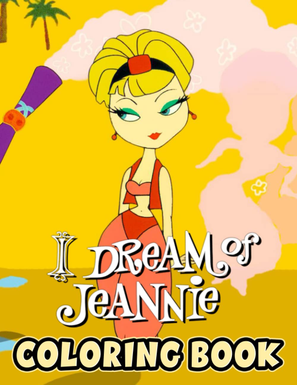 Buy I Dream of Jeannie Coloring Book: Perfect Coloring Book For Adults ...