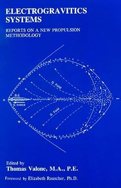 Electrogravitics Systems: Reports on a New Propulsion Methodology ...
