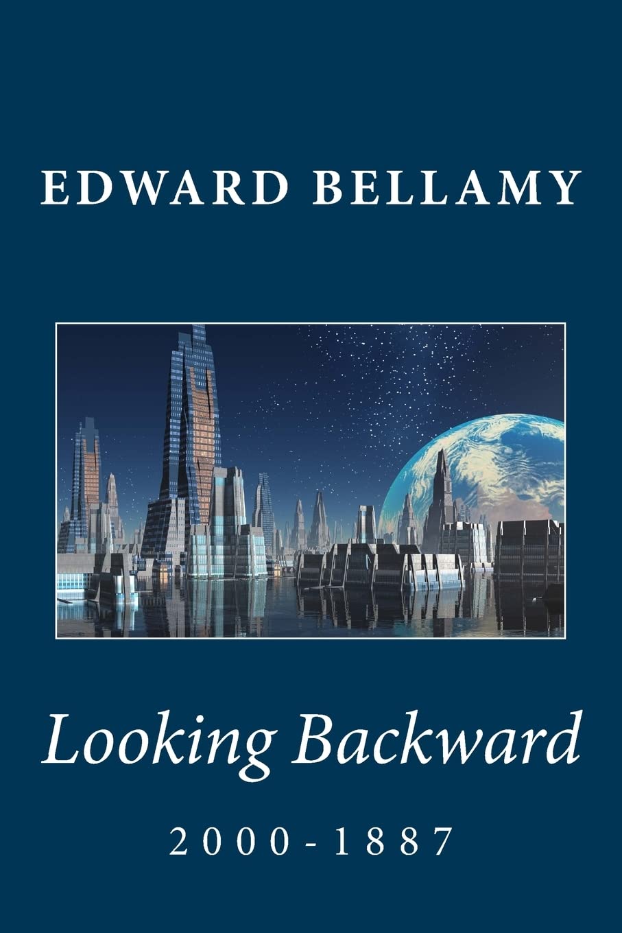 Amazon.com: Looking Backward: 2000-1887: 9781481275354: Bellamy, Edward ...