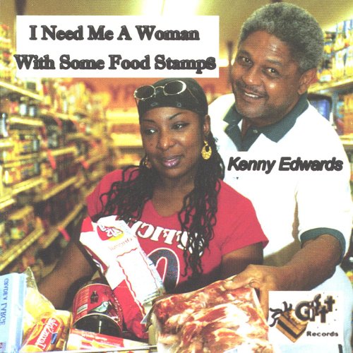 I Need Me A Woman With Some Food Stamps by Kenny Edwards on Amazon ...