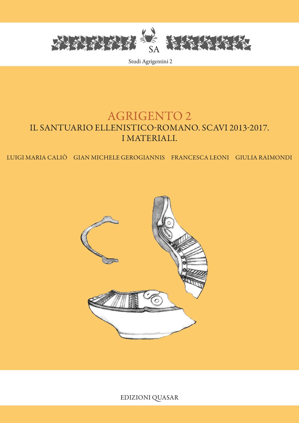 Agrigento 2. Il santuario ellenistico-romano. Scavi 2013-2017. I ...