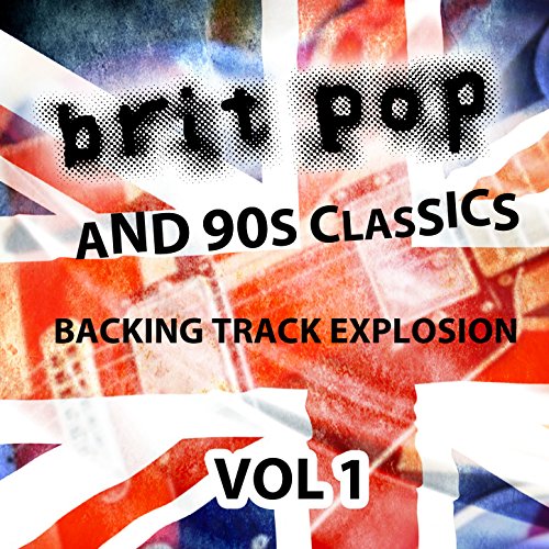 Play Britpop and 90's Classics - Backing Track Explosion, Vol. 1 by UK ...