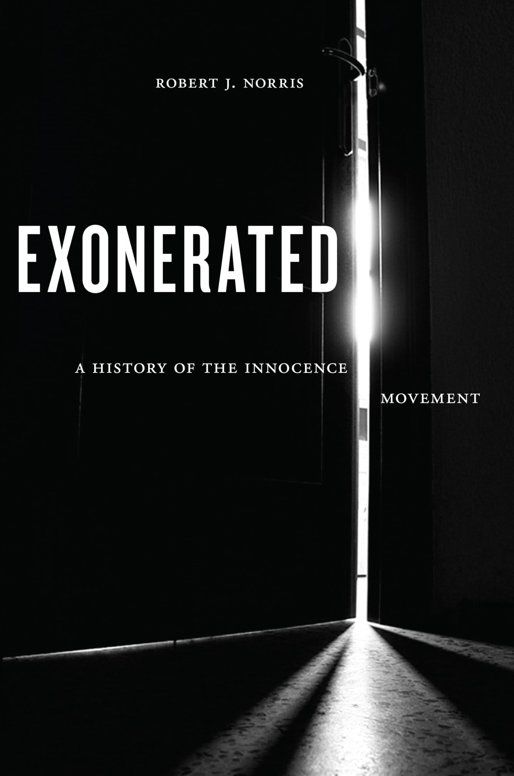 Exonerated: A History of the Innocence Movement: Norris, Robert J ...