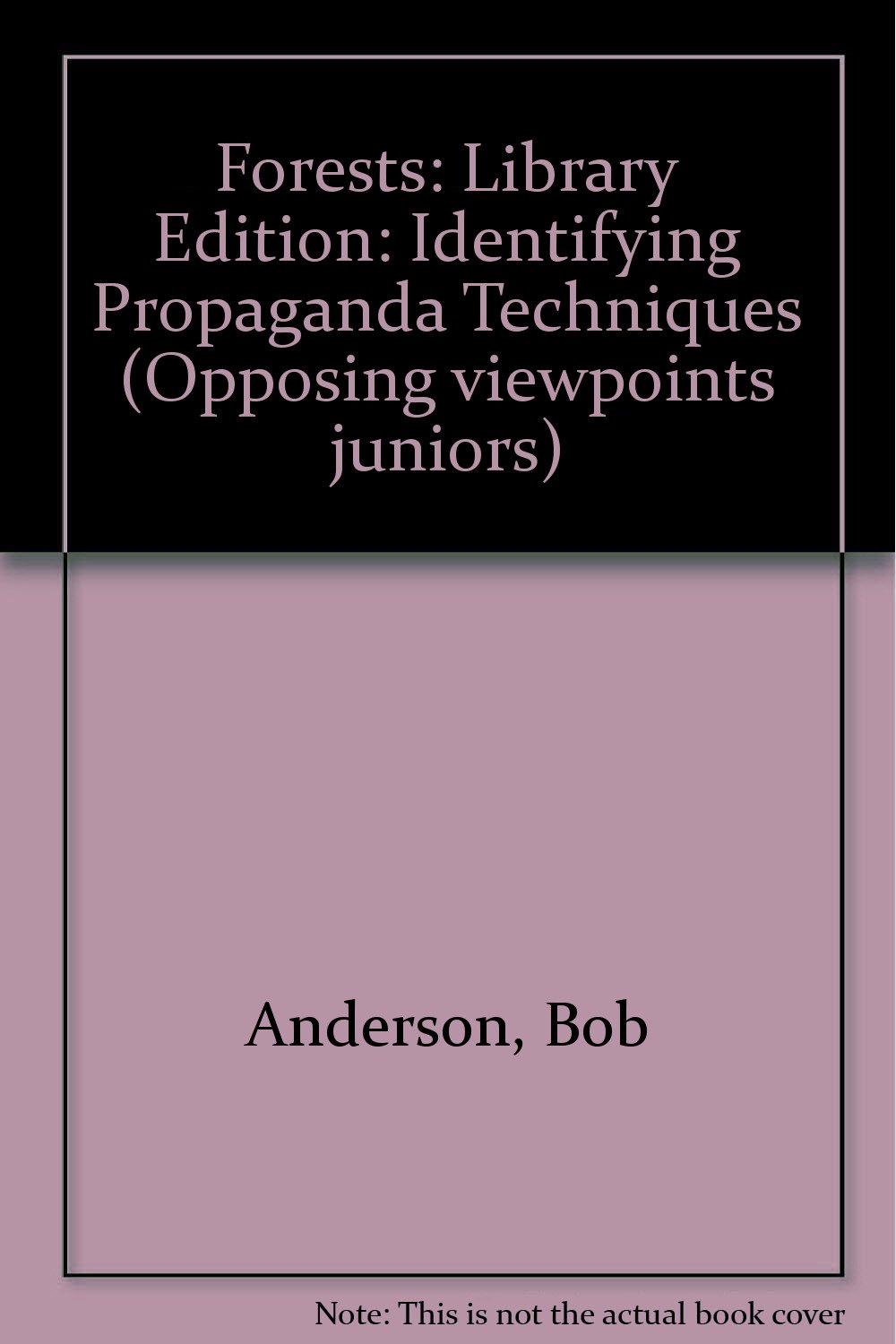 Forests: Identifying Propaganda Techniques (Opposing Viewpoints Juniors ...