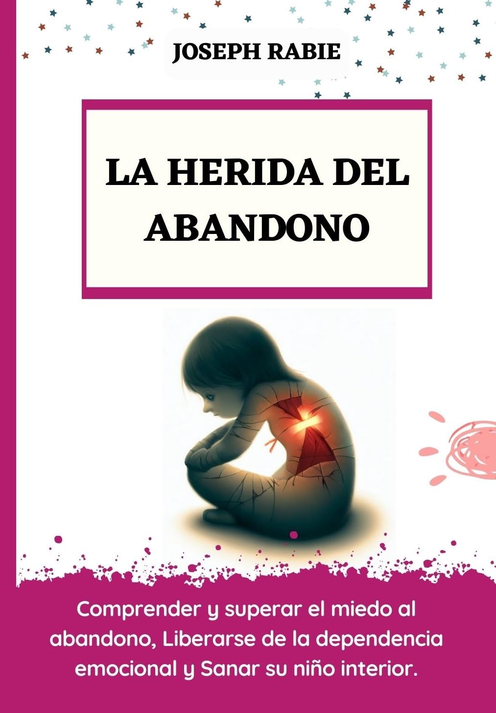 LA HERIDA DEL ABANDONO: Comprender y superar el miedo al abandono ...