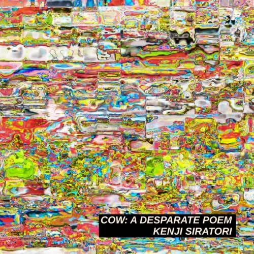 Cow: a desperate poem: Siratori, Kenji: 9781490331690: Amazon.com: Books