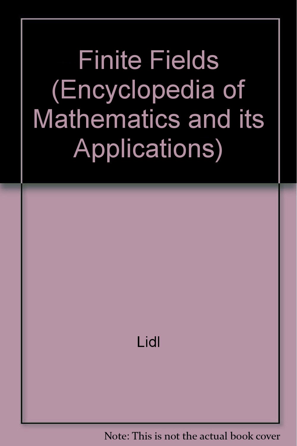 Finite Fields Encyclopedia Of Mathematics And Its Applications Series Number 20 Lidl