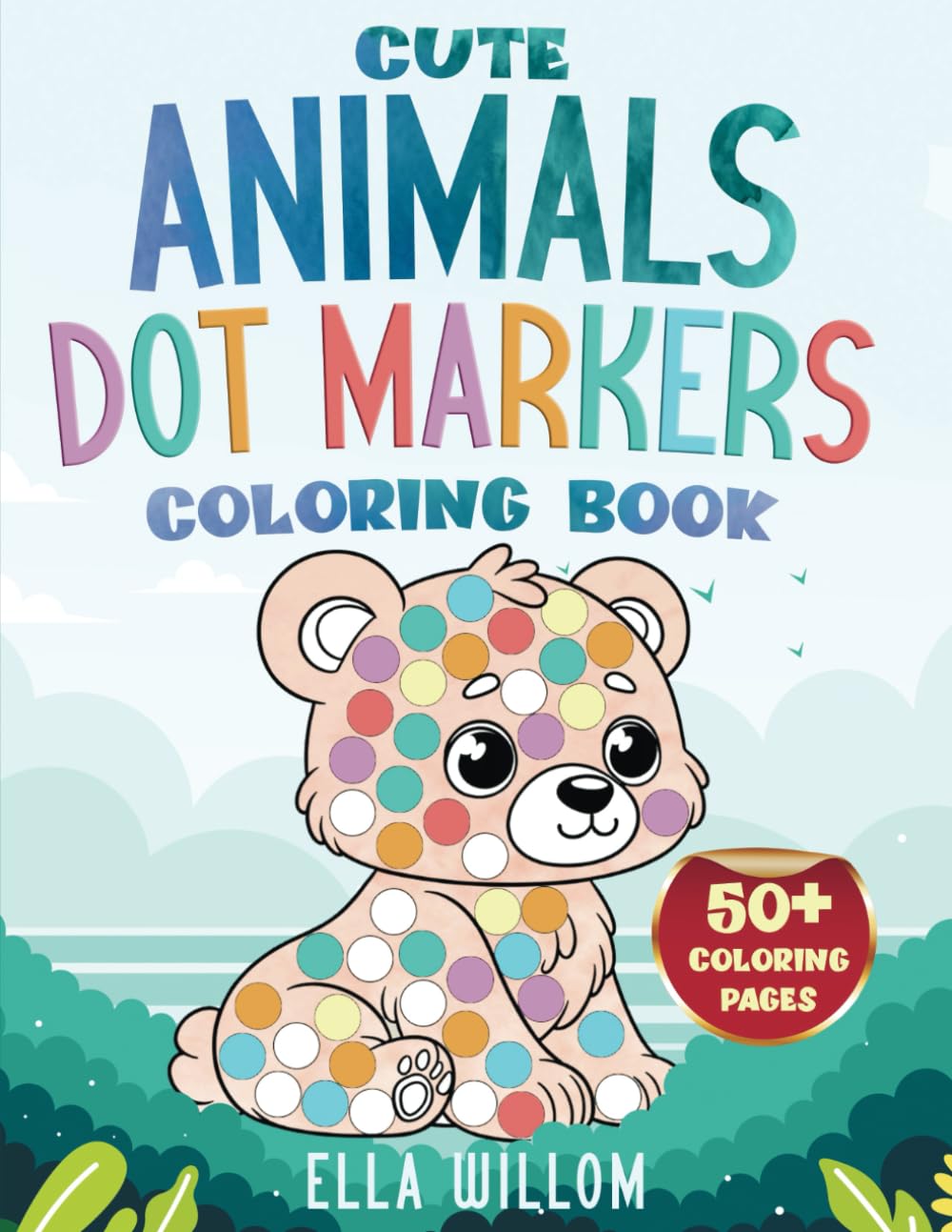 Cute Animals Dot Markers Coloring Book: 50+ Fun & Easy Dot Coloring ...