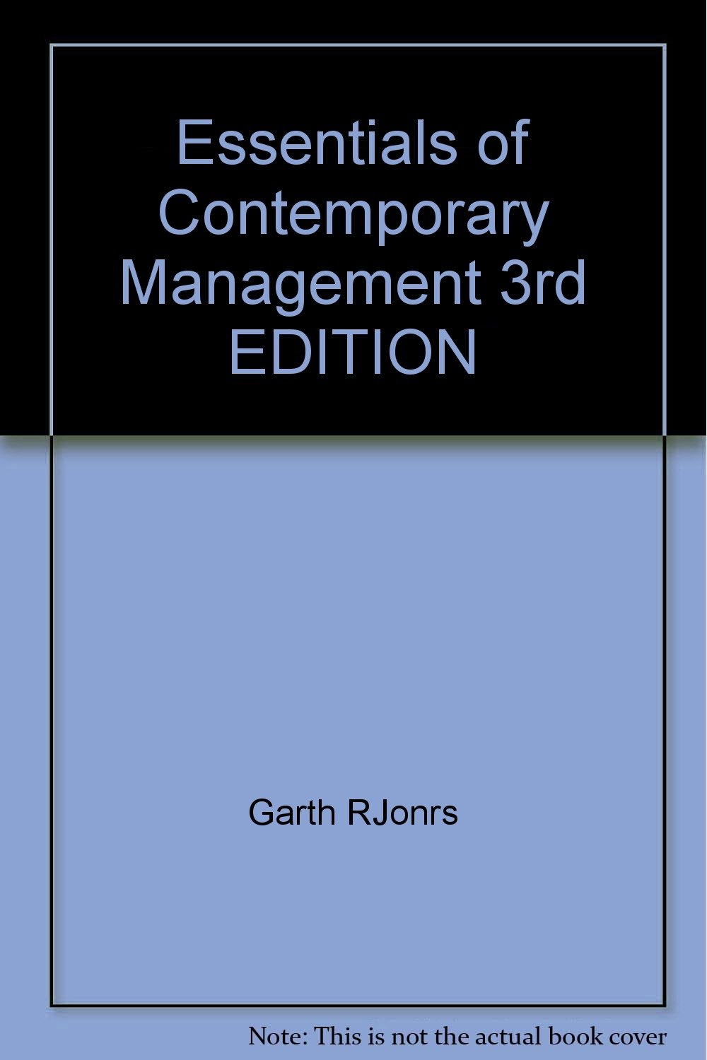 Essentials of Contemporary Management 3rd EDITION: Unknown Author ...