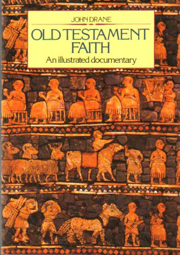 Old Testament Faith: An Illustrated... by Drane, John William