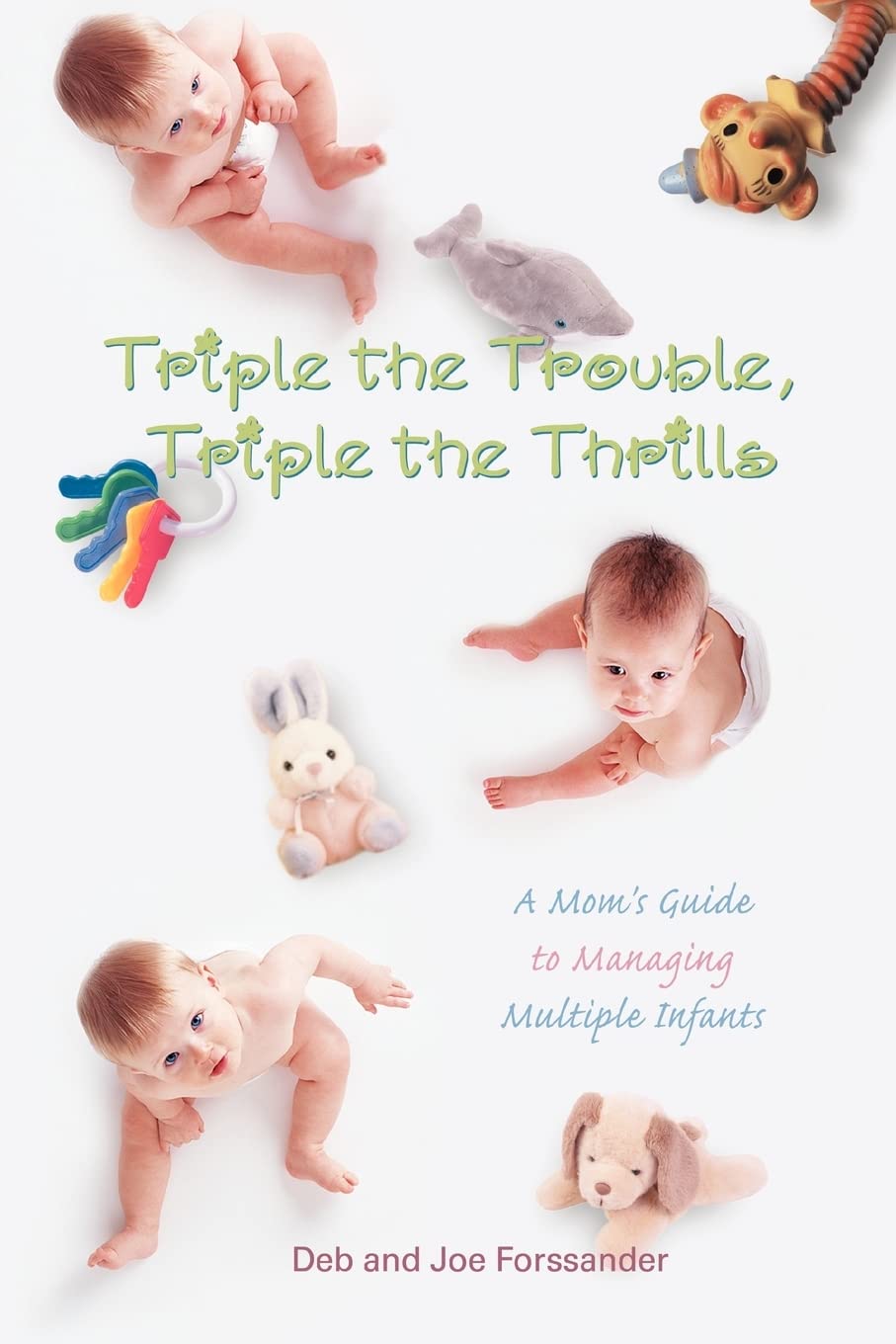Triple the Trouble, Triple the Thrills: A Mom's Guide to Managing ...