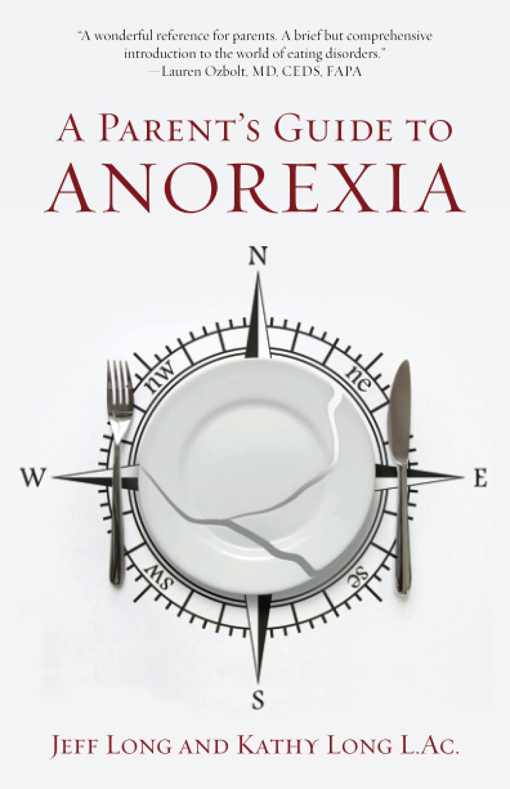 A Parents Guide to Anorexia: Long, Jeff M., Long L.Ac., Kathy B ...