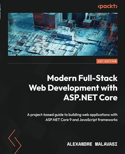 Modern Full Stack Web Development With Aspnet Core A Project Based Guide To Building Web