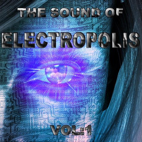 The Sound of Electropolis, Vol.1 (A Great Soundtrack of Electro and ...