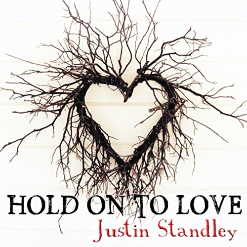 Play Hold on to Love by Justin Standley on Amazon Music