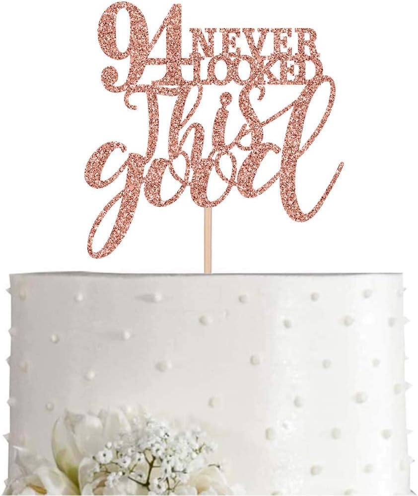 Amazon.com: 94 Rose Gold Glitter 94 Never Looked This Good Cake Topper ...