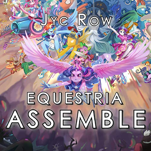 Amazon Music - Jyc RowのEquestria Assemble - Amazon.co.jp