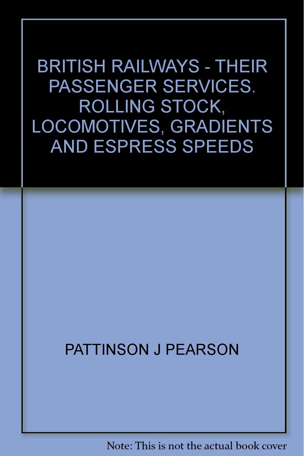 BRITISH RAILWAYS - THEIR PASSENGER SERVICES. ROLLING STOCK, LOCOMOTIVES ...