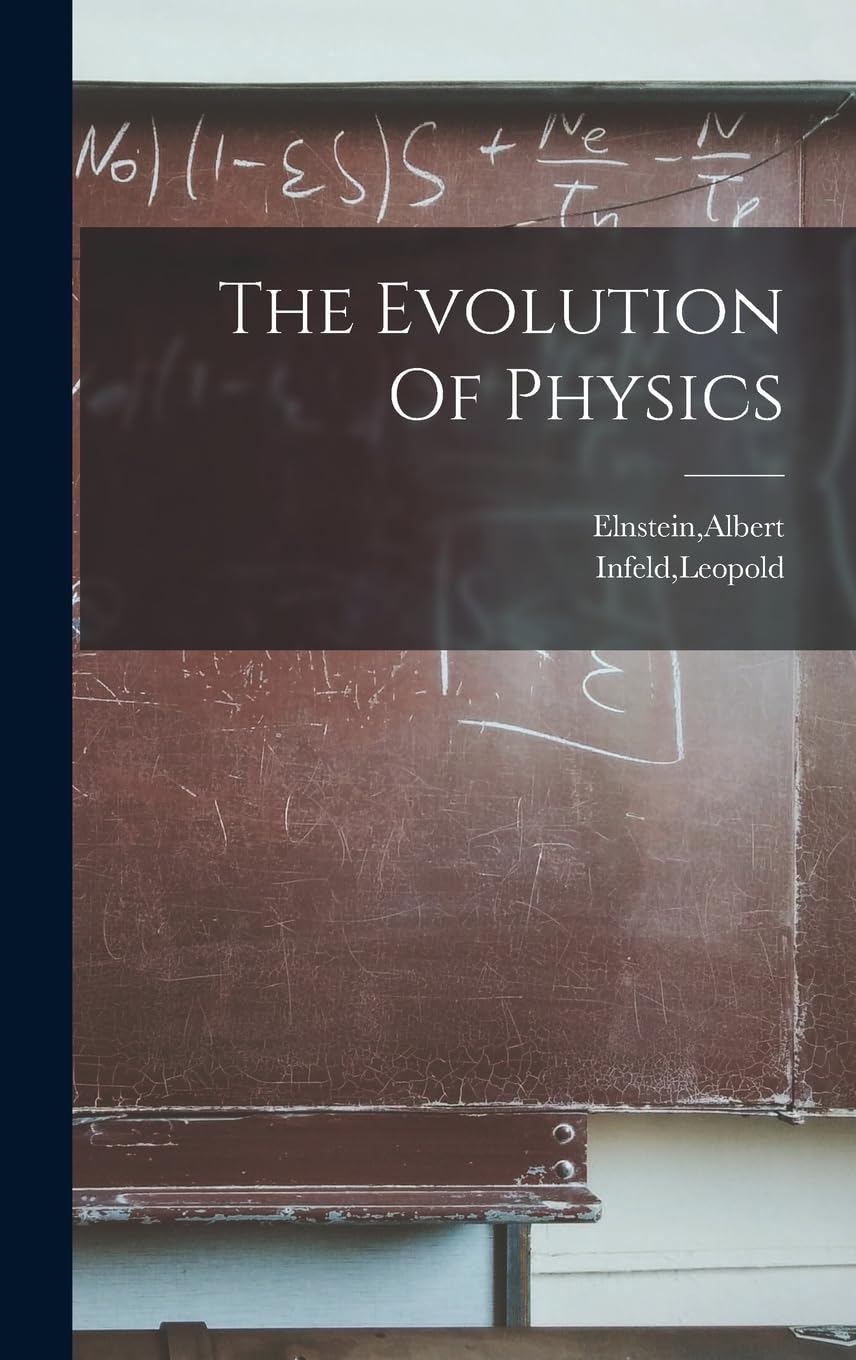 The Evolution Of Physics: Elnstein, Albert, Infeld, Leopold ...