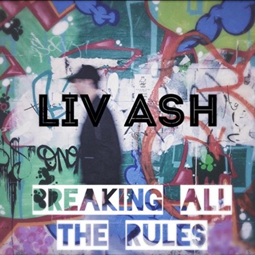Amazon MusicでLiv AshのBreaking All the Rulesを再生する