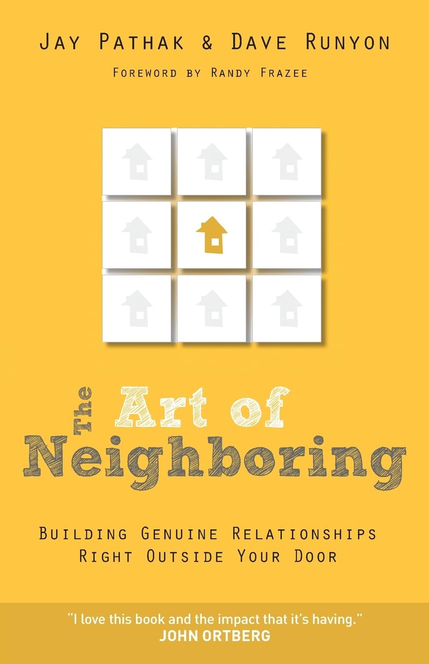 The Art of Neighboring: Building Genuine Relationships Right Outside ...