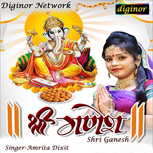 Écouter Shri Ganesh par Amrita Dixit sur Amazon Music Unlimited