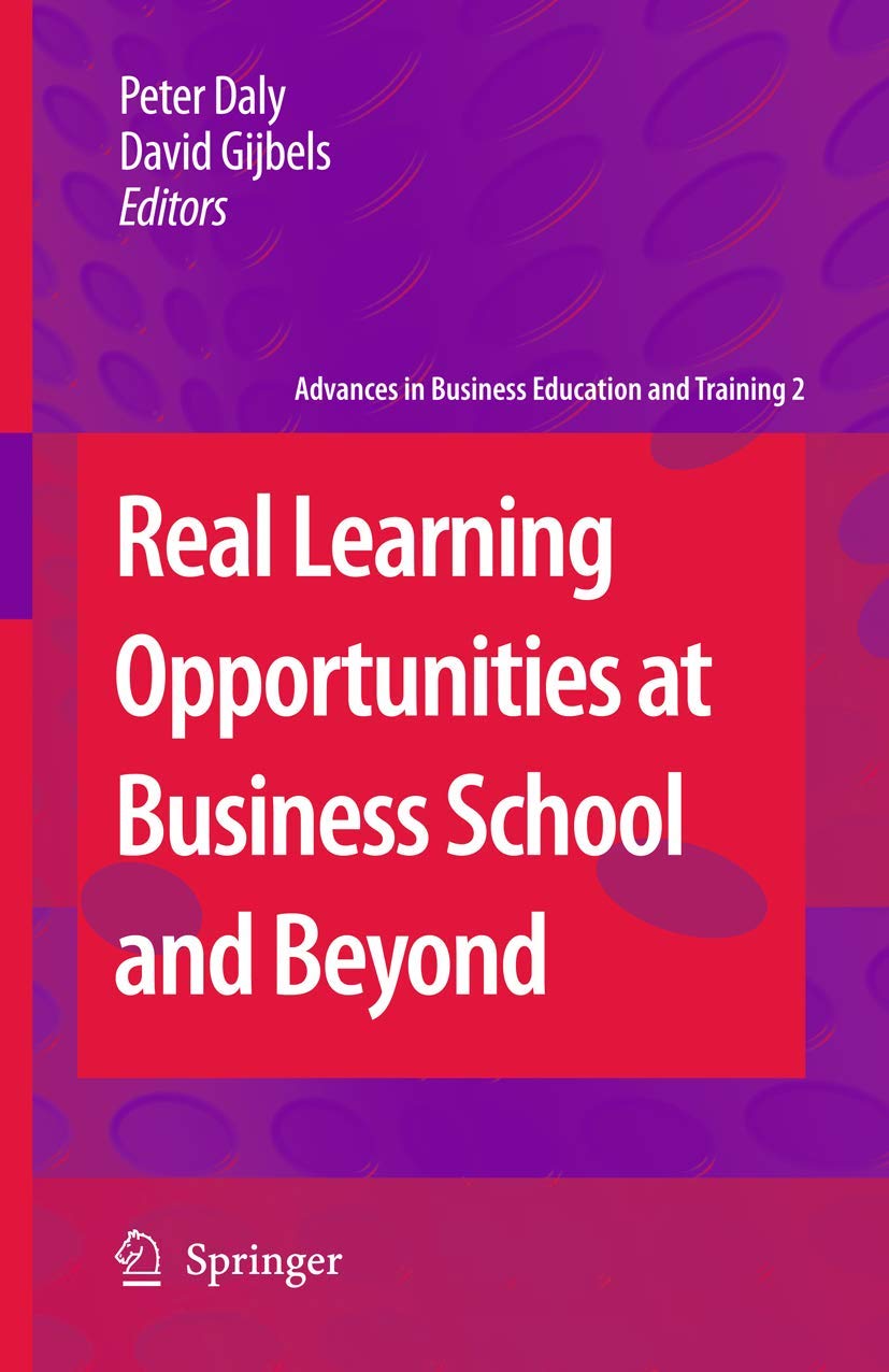 Real Learning Opportunities at Business School and Beyond (Advances in ...
