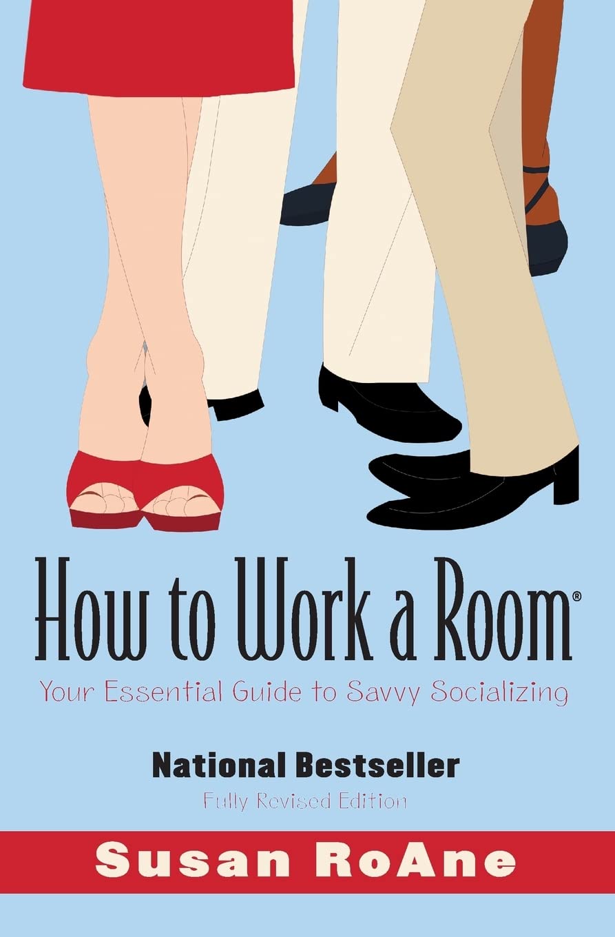How To Work A Room Revised Edition: Your Essential Guide to Savvy ...