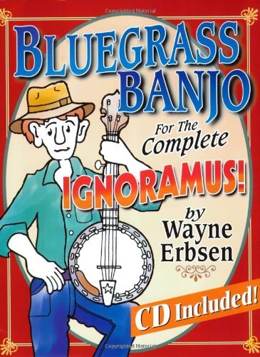 By Wayne Erbsen - Bluegrass Banjo for the Complete Ignoramus (Pap/Com ...