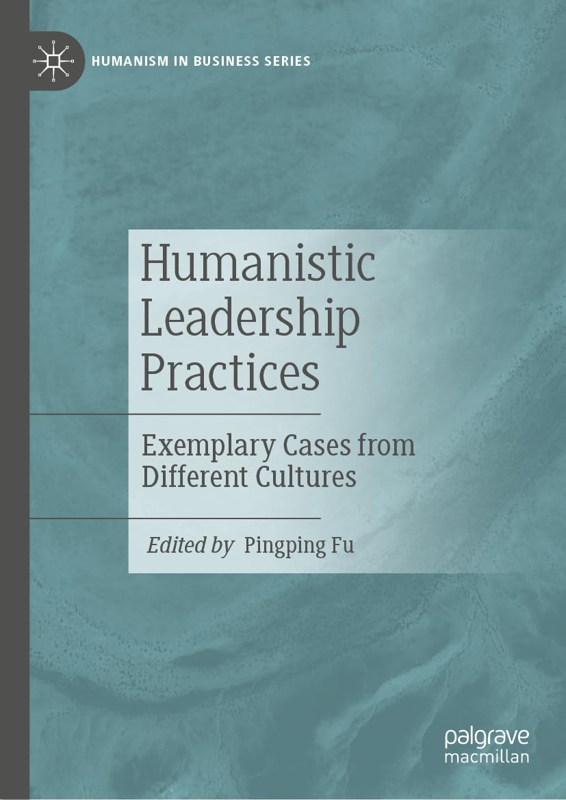 Amazon.com: Humanistic Leadership Practices: Exemplary Cases from ...
