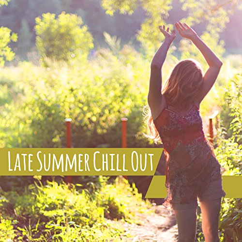 Amazon.com: Late Summer Chill Out – Chill Out Beats to Relax, Holiday ...