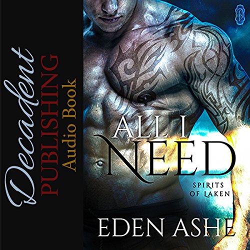 All I Need: Spirits of Laken, Book 1 (Audio Download): Eden Ashe ...
