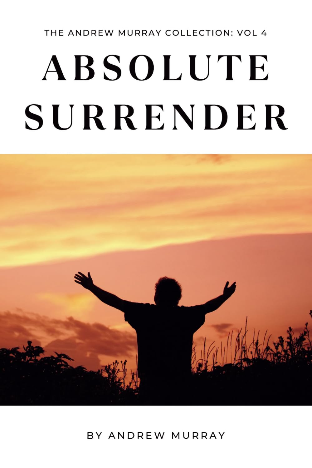 Absolute Surrender (Annotated): Original, Unabridged, and with Study ...