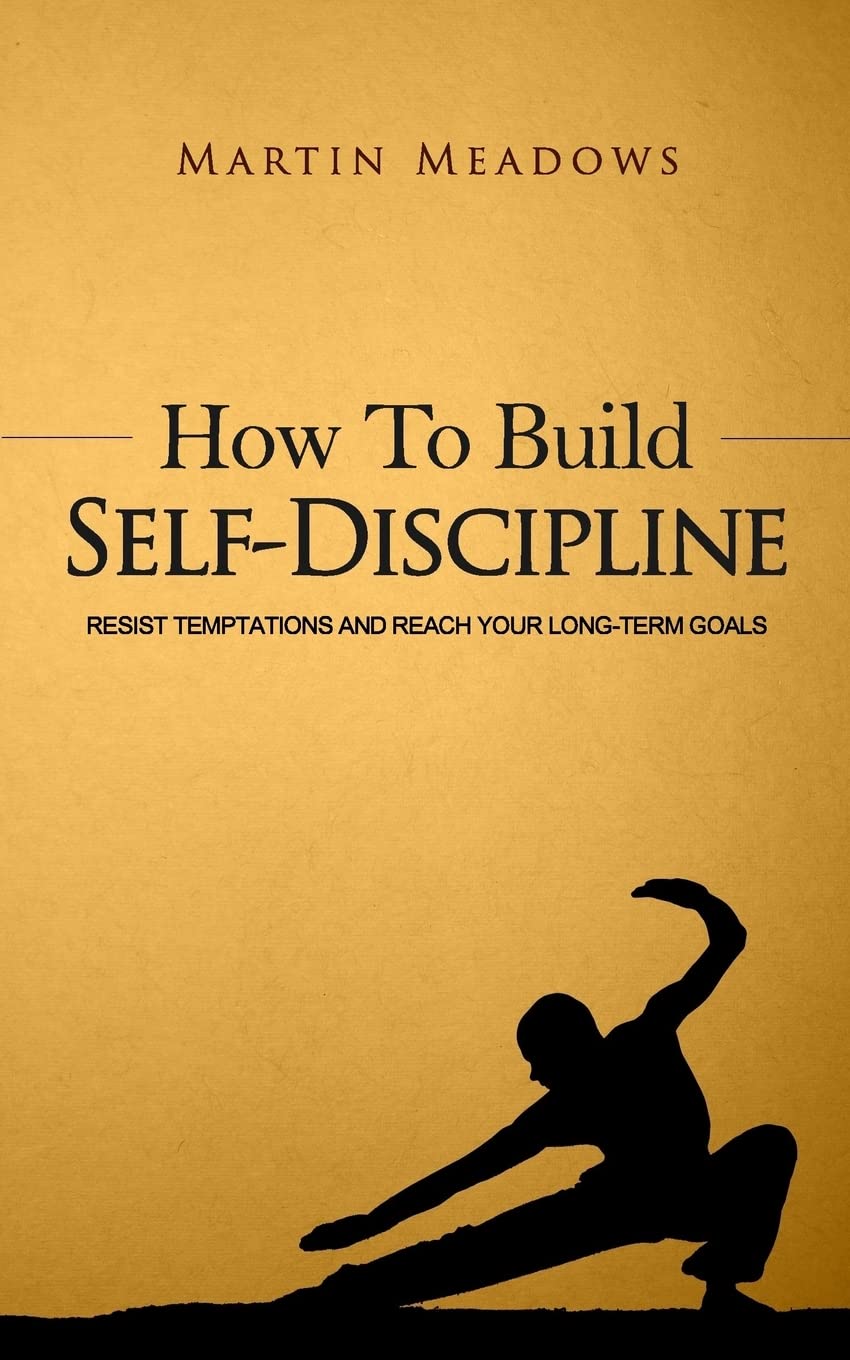 Amazon.com: How to Build Self-Discipline: Resist Temptations and Reach ...
