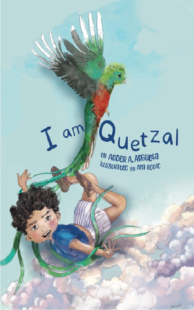 I am Quetzal - Kindle edition by Argueta, Adder. Children Kindle eBooks ...