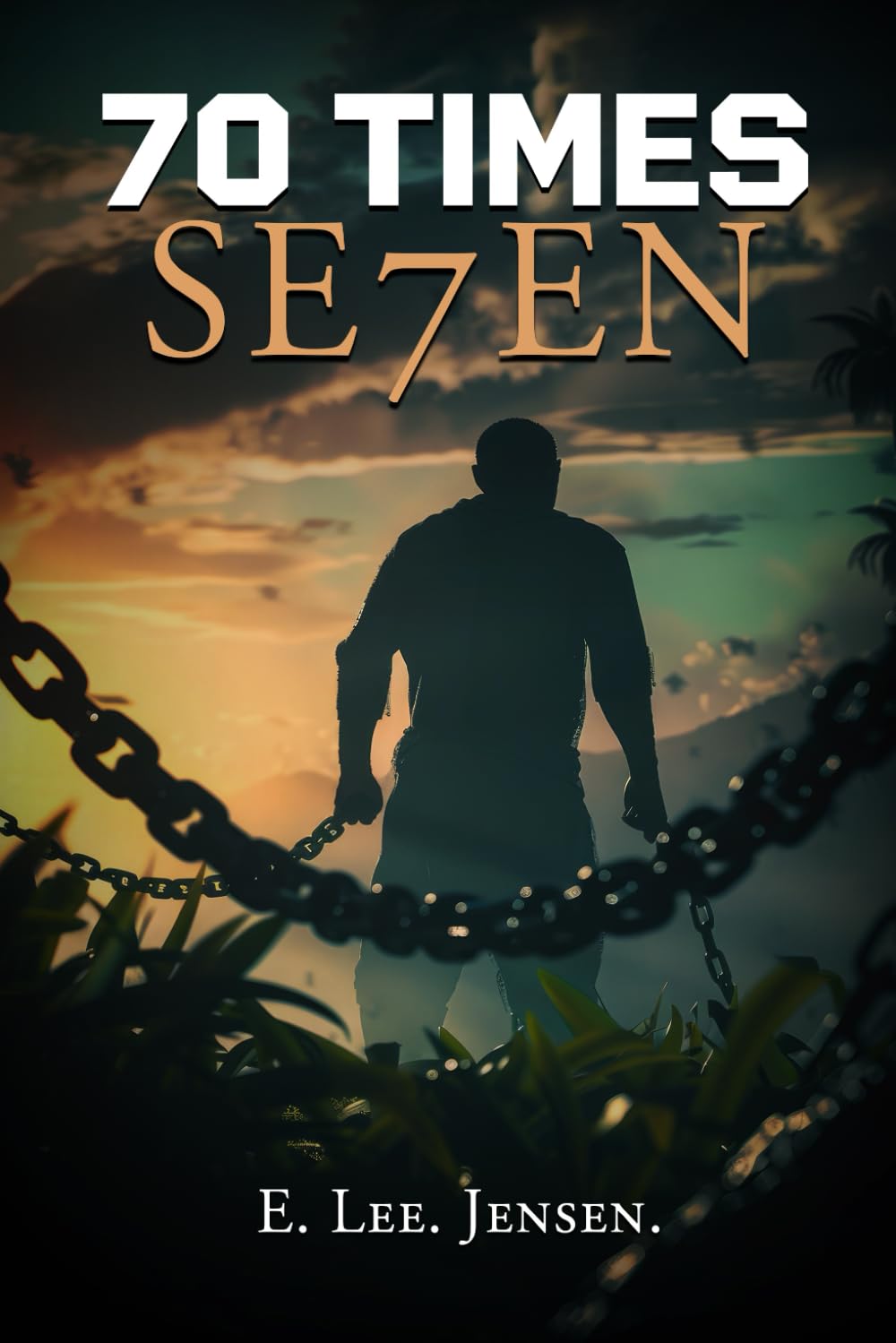 Seventy Times Seven: The Power Of Forgiveness: Jensen, E. Lee ...