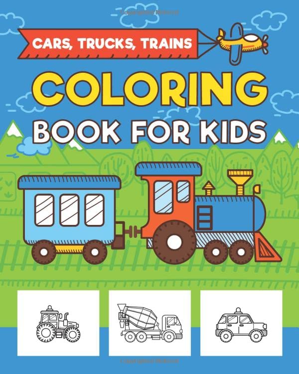 Cars, Trucks, Trains - Coloring Book For Kids: For boys, Ages 4-8, Ages ...