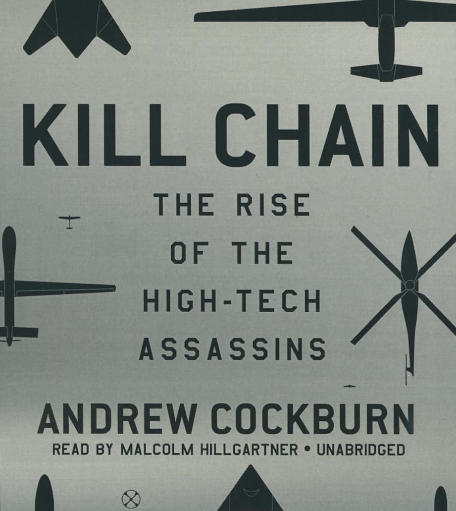 Kill Chain: The Rise of the High-Tech Assassins: Andrew Cockburn ...