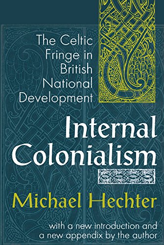 Internal Colonialism: The Celtic Fringe in British National Development ...