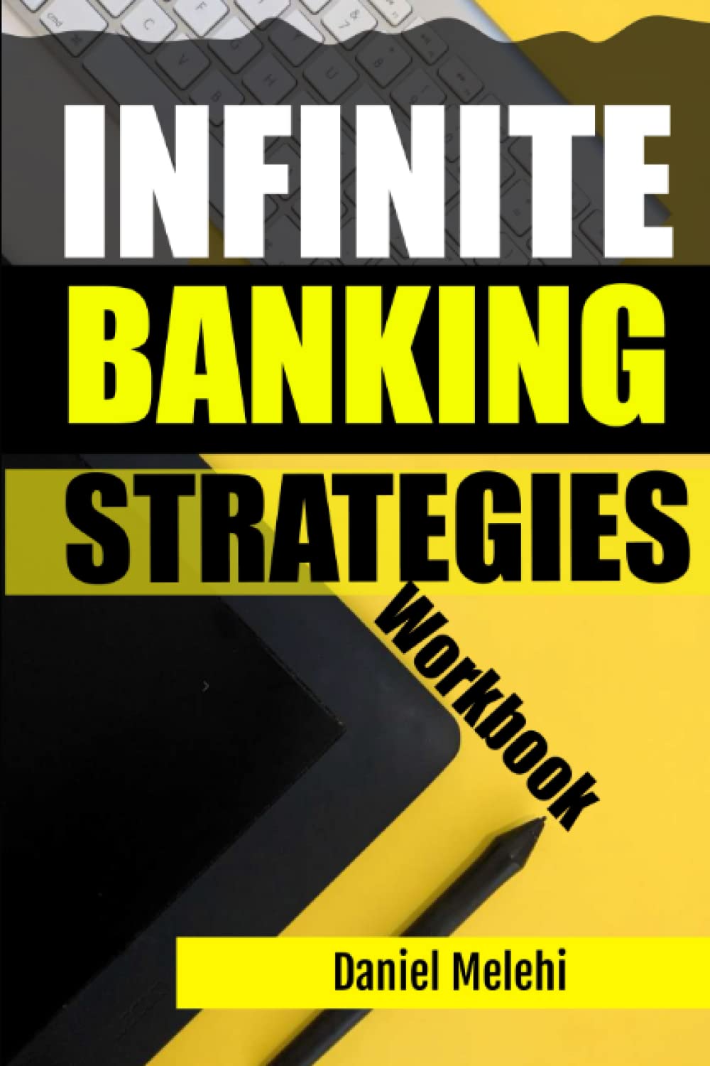 Amazon.com: Infinite Banking Strategies: Workbook (Banking Without Banks): 9798391851547: Melehi ...