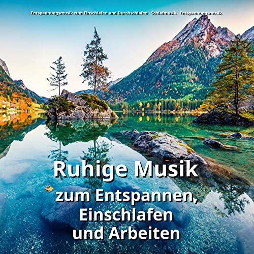 Ruhige Musik zum Entspannen, Einschlafen und Arbeiten de ...