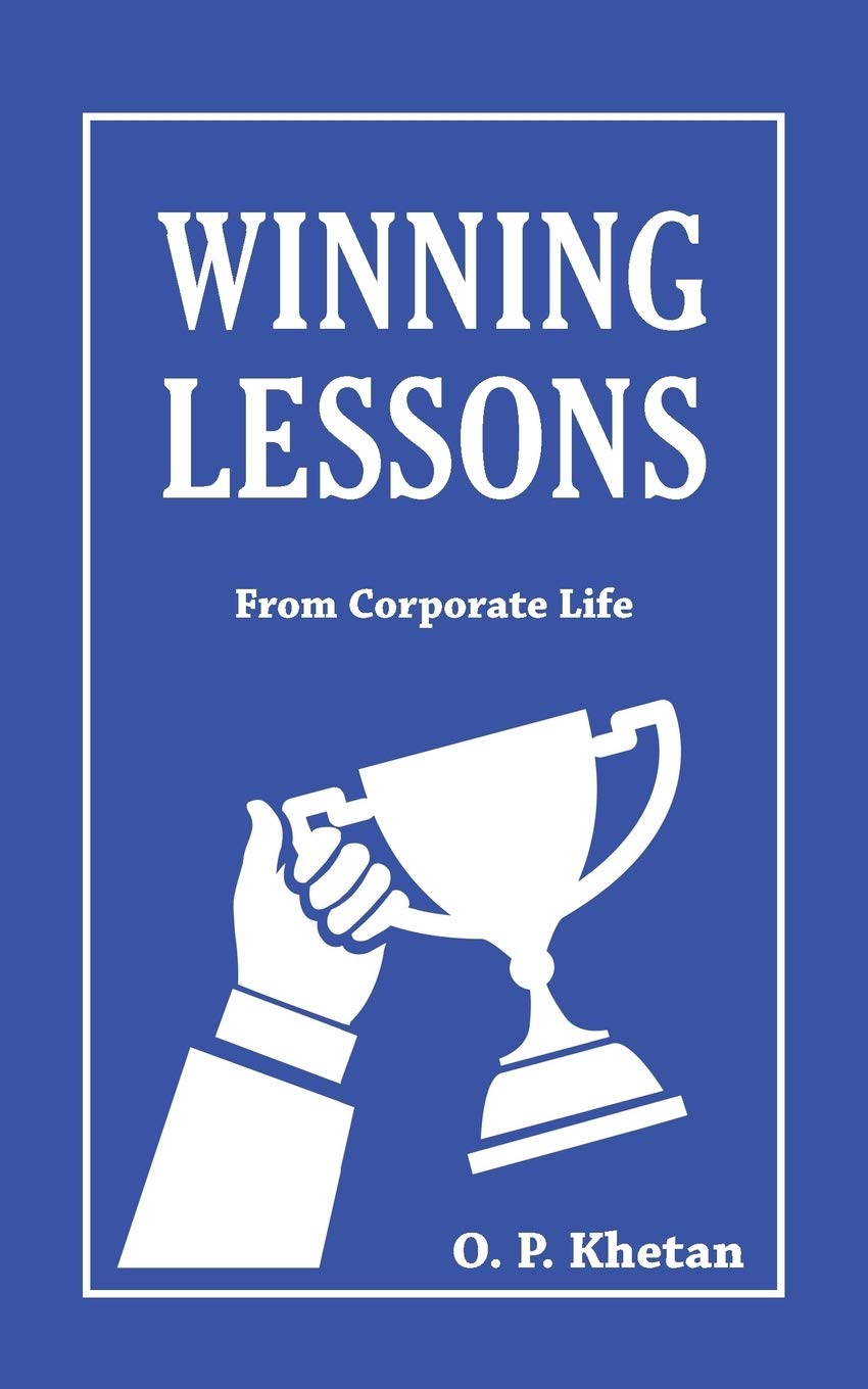Winning Lessons: From Corporate Life: Khetan, O. P.: 9781482845211 ...
