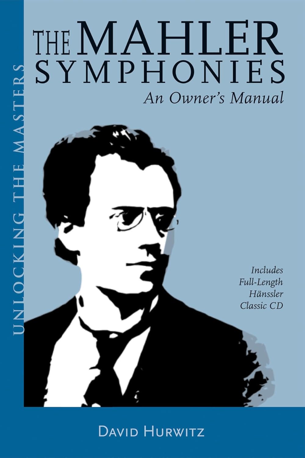 The Mahler Symphonies: An Owner's Manual (includes 1 CD): Hurwitz ...