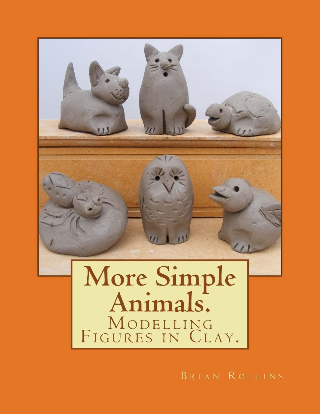 More Simple Animals.: Modelling Figures in Clay.: Volume 3: Amazon.co ...