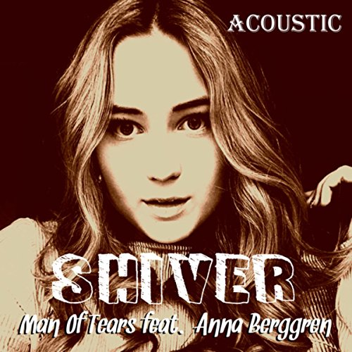 Shiver (Acoustic) von Man Of Tears and Anna Berggren featuring Adam ...