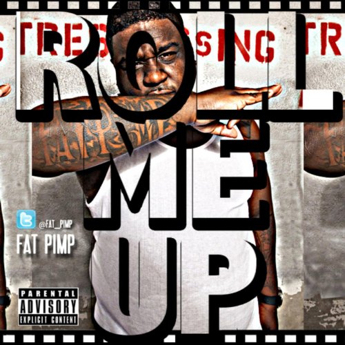 Play Roll Me Up(Face,Down,Ass,Up) - Single by Fat Pimp on Amazon Music