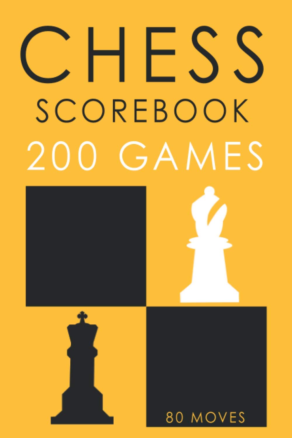 Chess Scorebook: Chess Notation Pad, 200 Games Sheets 80 Moves to Track ...