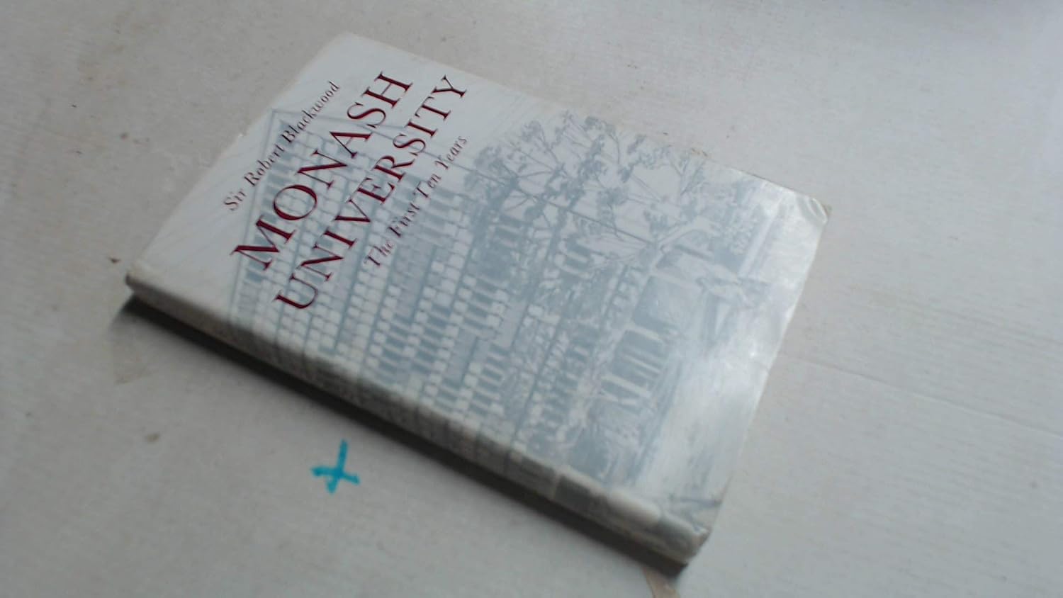 Monash University,: The first ten years,: Blackwood, Robert: Amazon.com ...